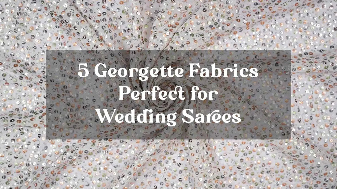 5 Georgette Fabrics Perfect for Wedding Sarees | Fabonique – fabonique