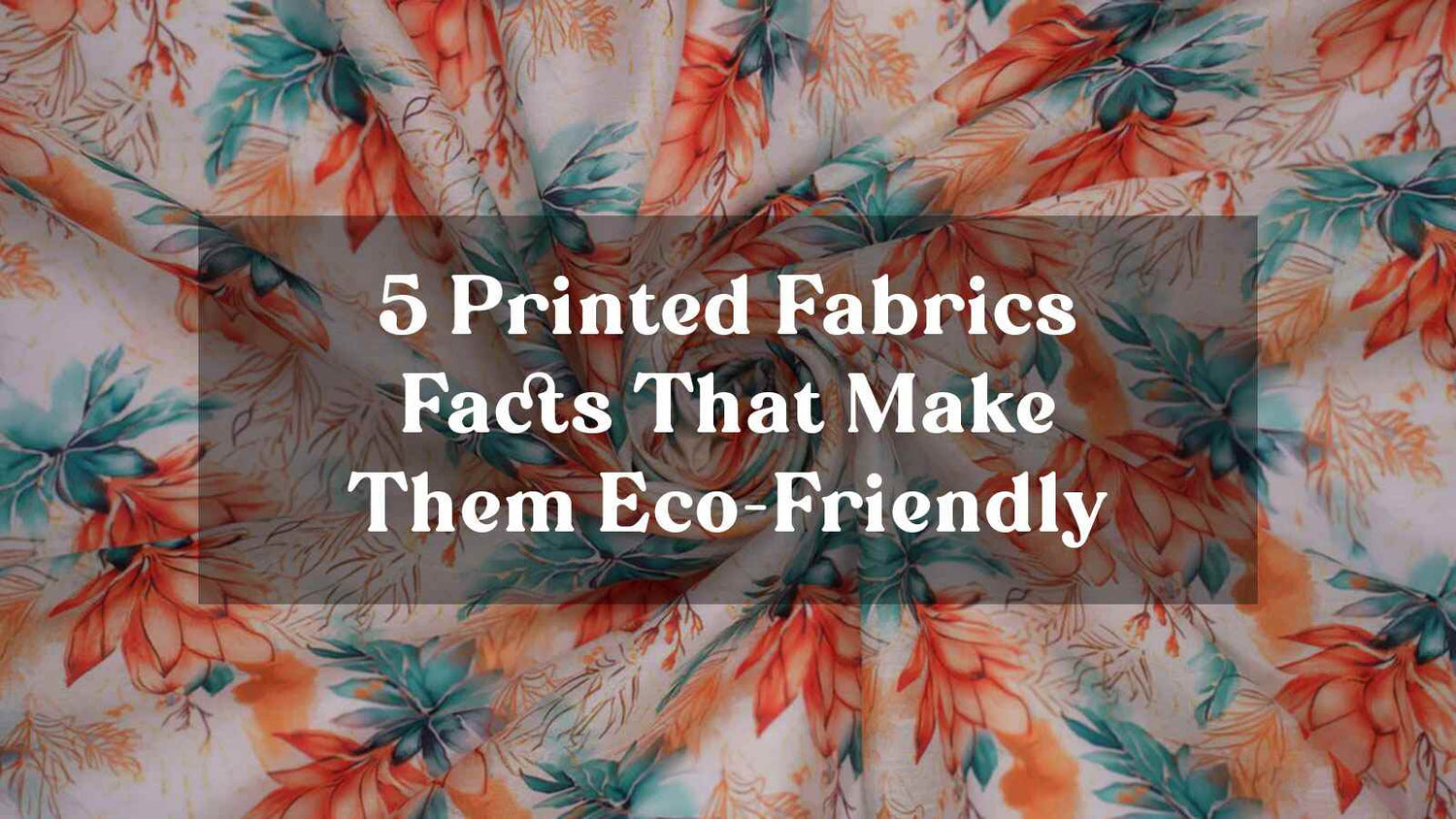 5 Printed Fabrics Facts That Make Them Eco-Friendly | Fabonique – fabonique